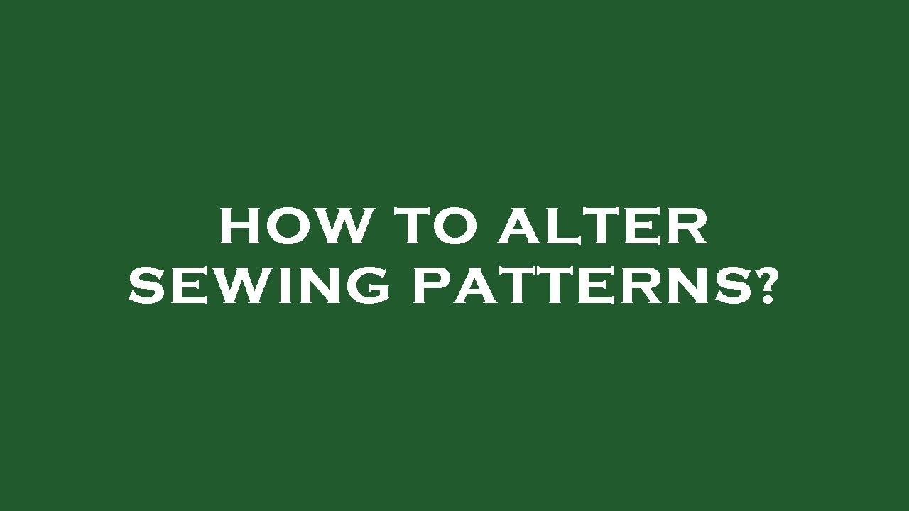 How to alter sewing patterns? - YouTube