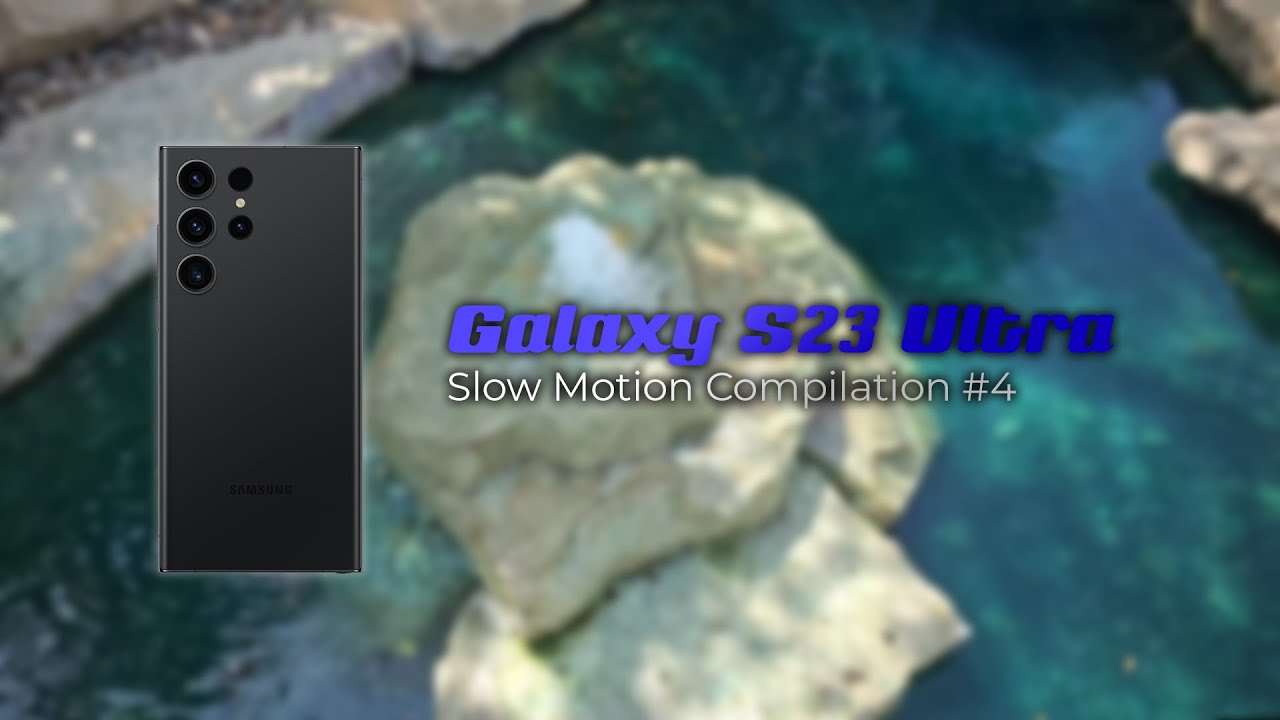 Galaxy S23 Ultra Slow Motion Compilation #4 - YouTube
