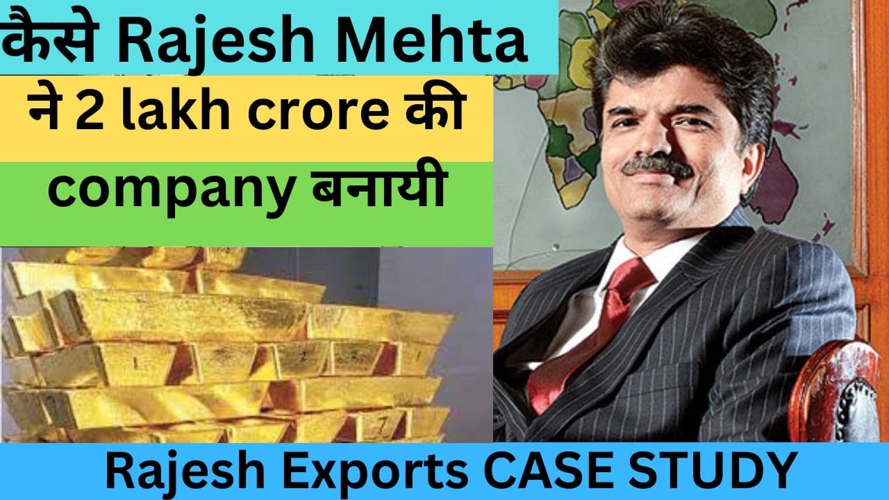 Case Study Of Rajesh Exports || Success Story Of Rajesh Mehta || Gold King Of India || Rajesh ...