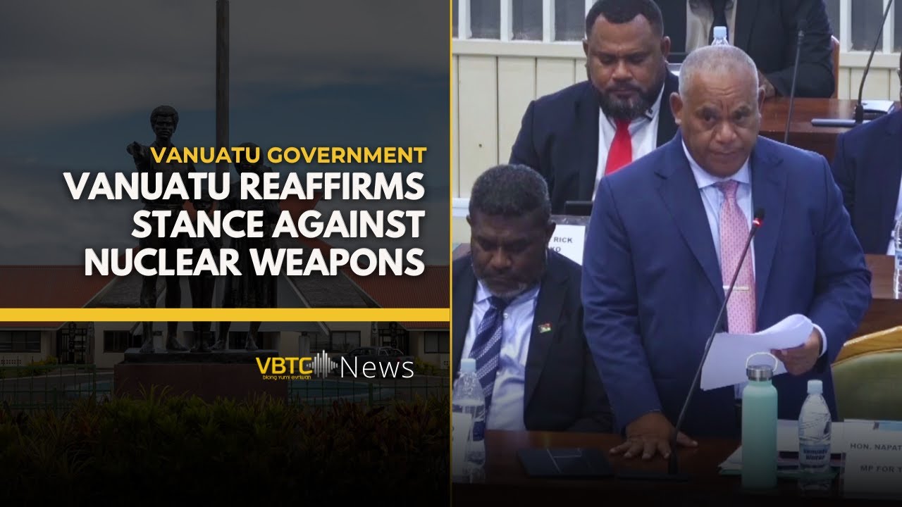 Vanuatu reaffirms its stance against nuclear weapons | VBTC News - YouTube