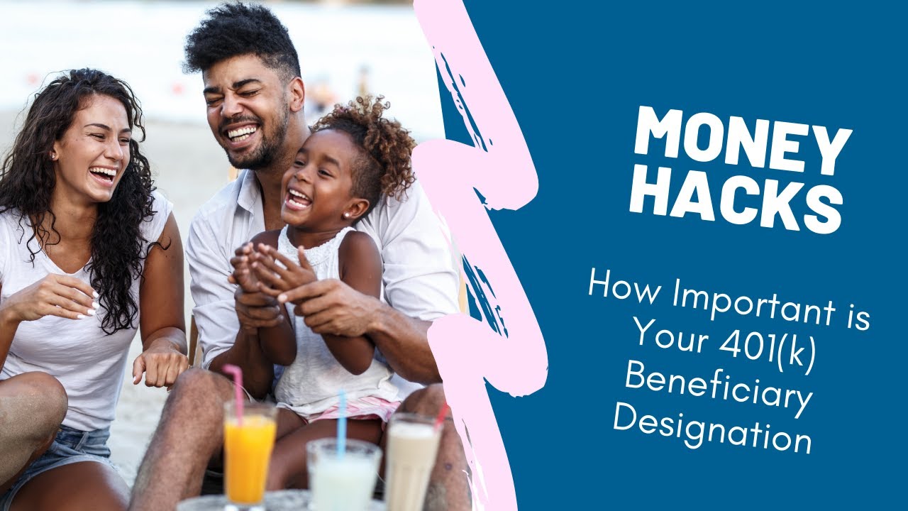 Money Hacks Episode 084: How important is your 401(k) Beneficiary ...