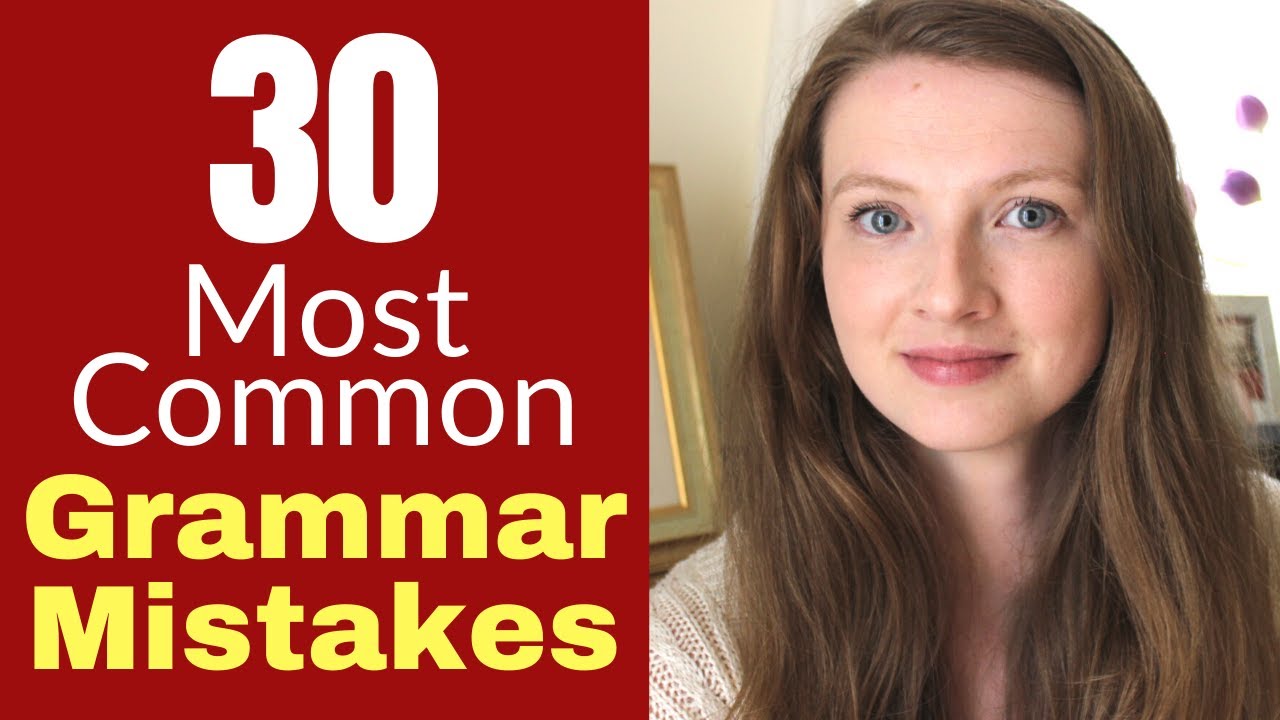 THE 30 MOST COMMON GRAMMAR MISTAKES that English Learners Make - YouTube
