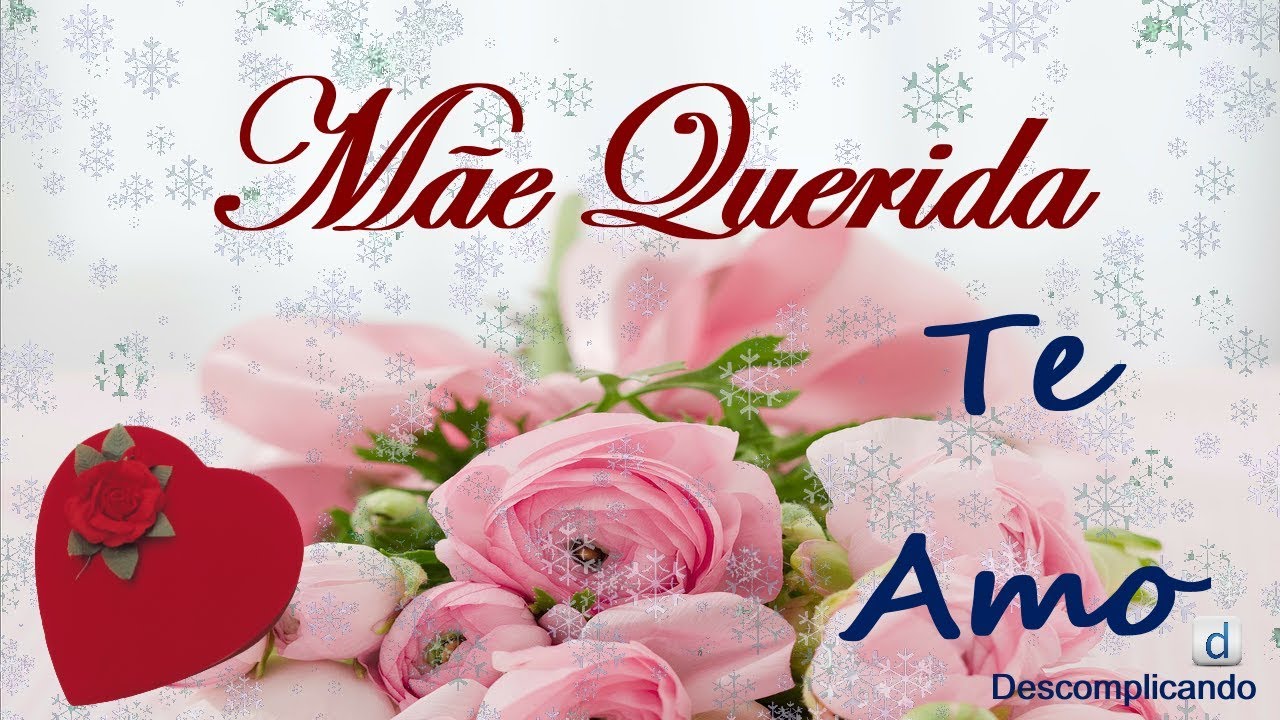MÃE QUERIDA TE AMO - FELIZ DIA DAS MÃES - para whatsapp - YouTube