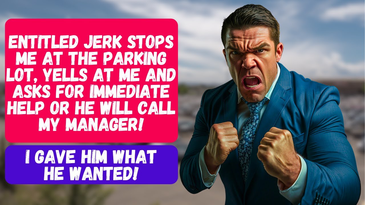 ENTITLED JERK YELLS AT ME & ASKS FOR HELP OR HE'LL CALL MY MANAGER! I ...