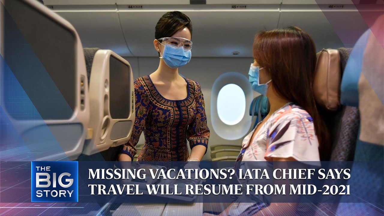 Missing vacations? Iata chief says travel will resume from mid-2021 | THE BIG STORY - YouTube