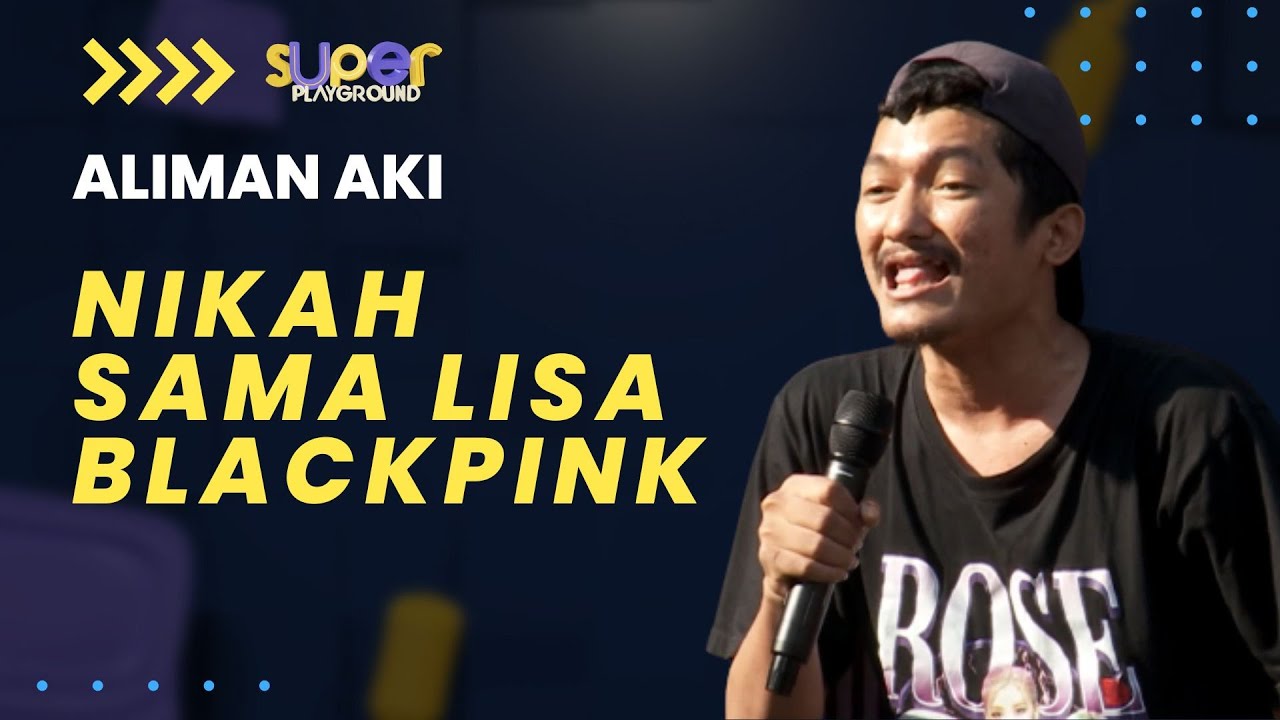 Stand Up Aliman Aki: Bayangin Kalau Lisa Blackpink Nikah sama Orang Betawi | Super Playground ...