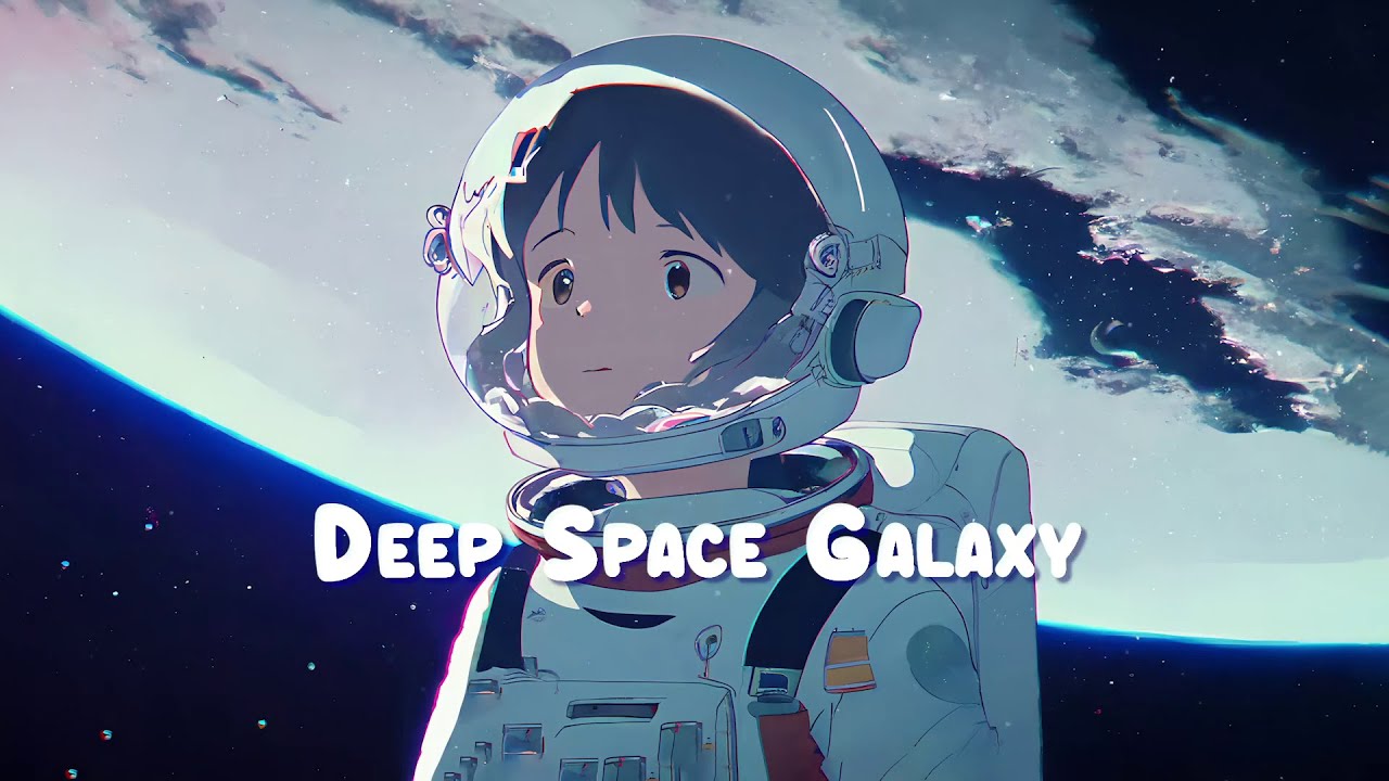 Deep Space Galaxy 🌜 Stop Overthinking - Chill Lofi Hip Hop Mix to Relax ...