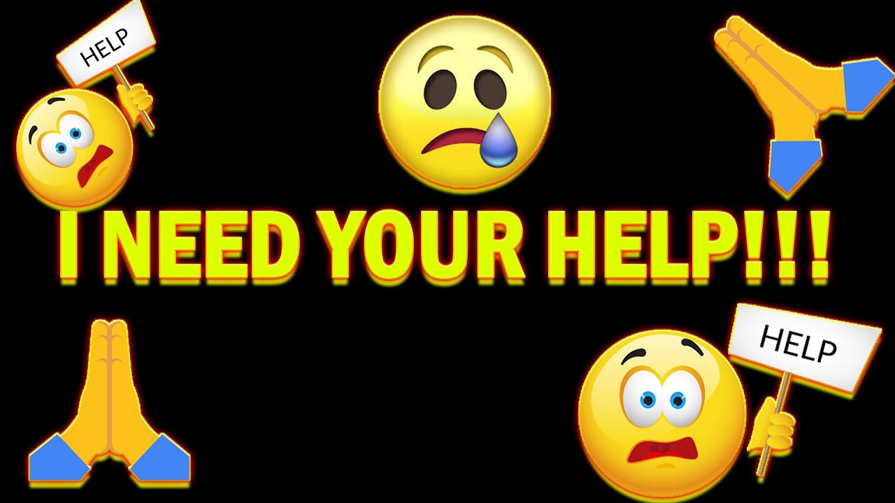 I need Your HELP!!!!!!!!! - YouTube
