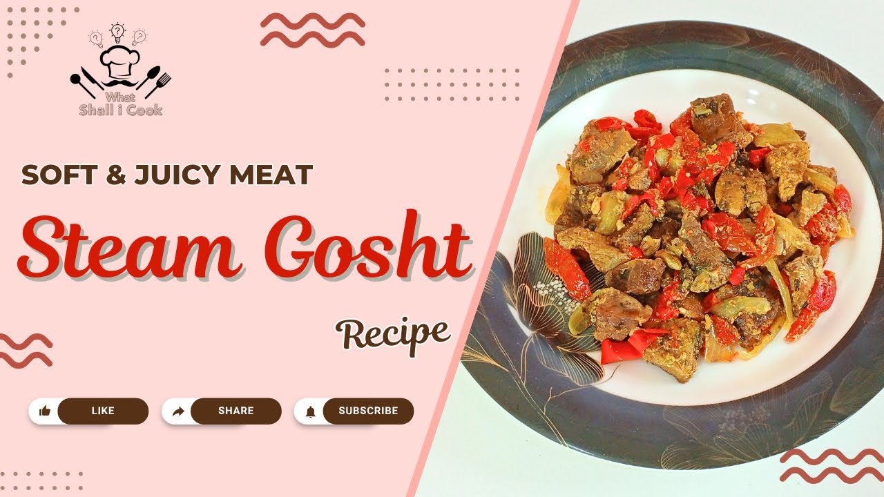 Steam Gosht Recipe | Taste You’ll Never Forget! Soft & Juicy Meat ...
