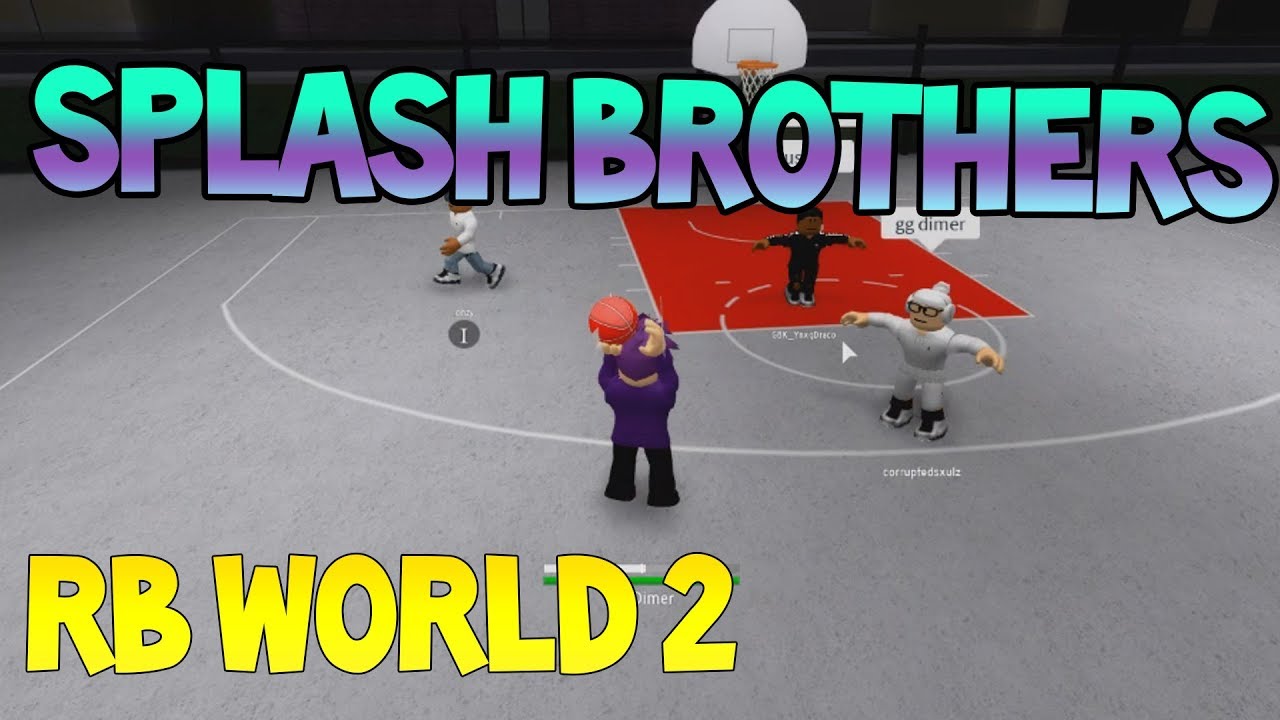 SPLASH BROTHERS [RB WORLD 2] - YouTube