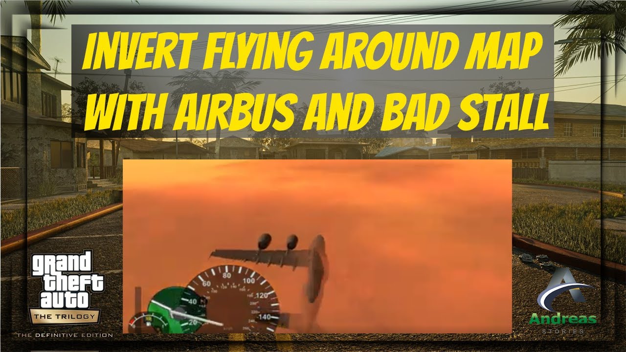 GTA San Andreas - invert flying around map with Airbus And Bad Stall ...