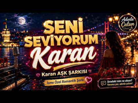 Karan Aşk Şarkısı | Seni Seviyorum Karan | İsme Özel Romantik Şarkı