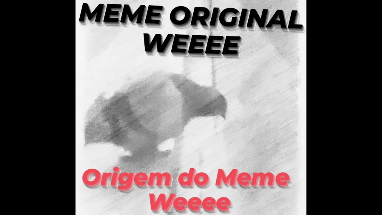 Meme Weee original - YouTube