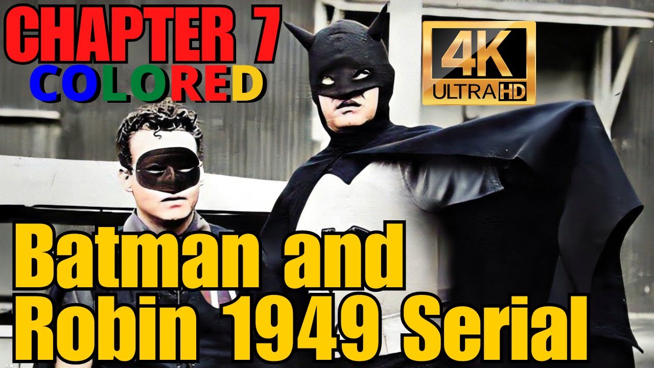 Batman and Robin 1949 Colorized Serial Chapter #7 "The Fatal Blast ...