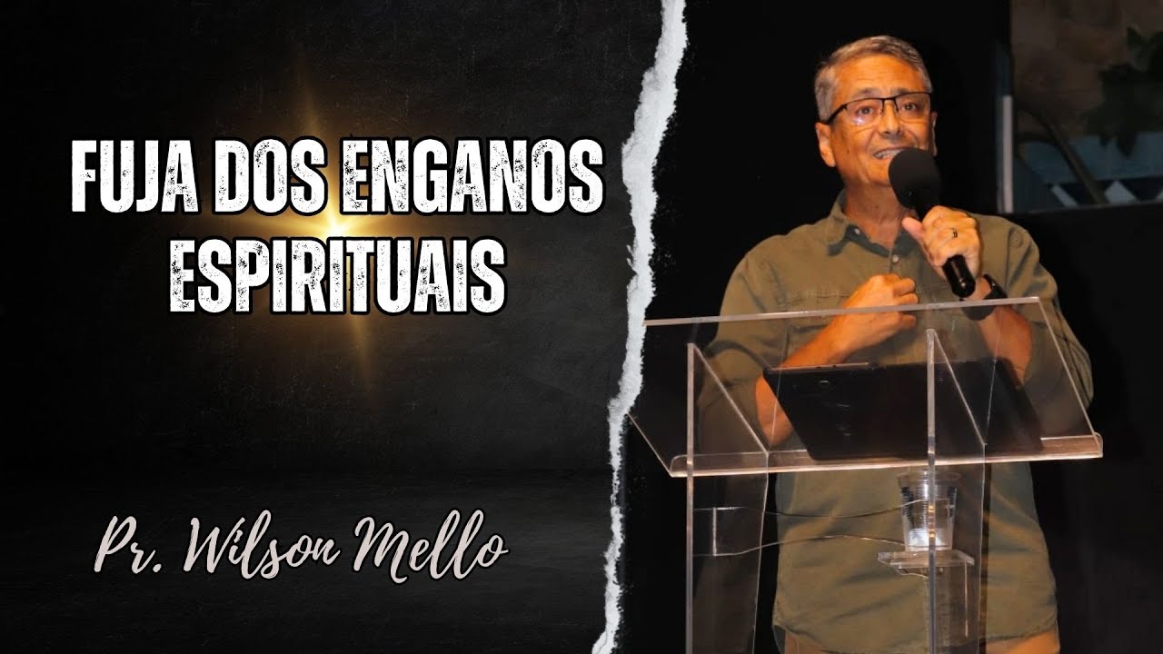 Fuja Dos Enganos Espirituais, por Pr Wilson Mello | Celebração | IENID ...