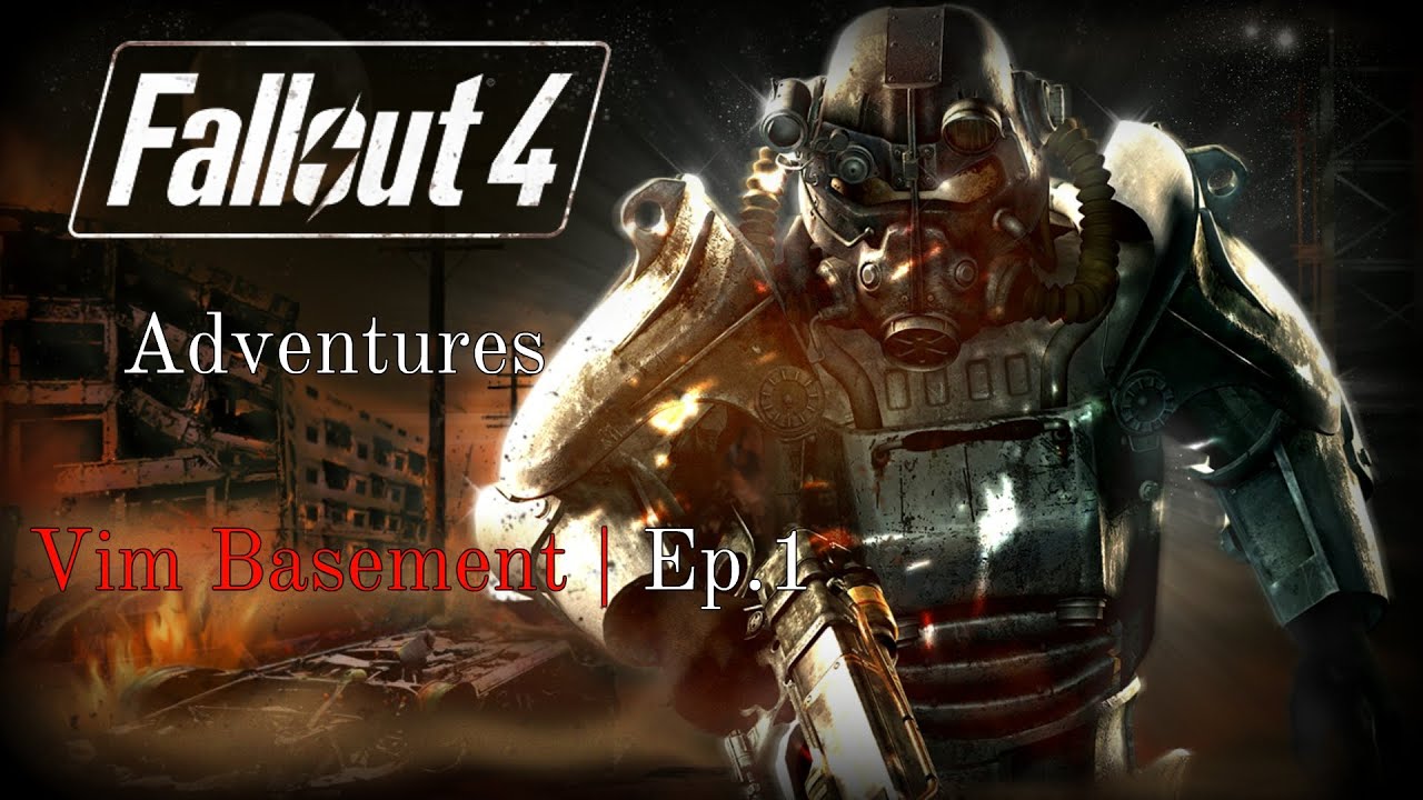 Fallout 4 Adventures: Vim Basement | Ep.1 - YouTube