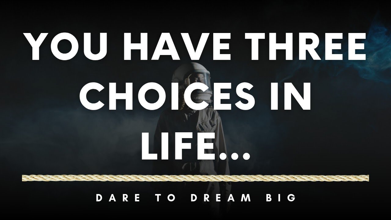You have three choices in life | motivation for success - YouTube
