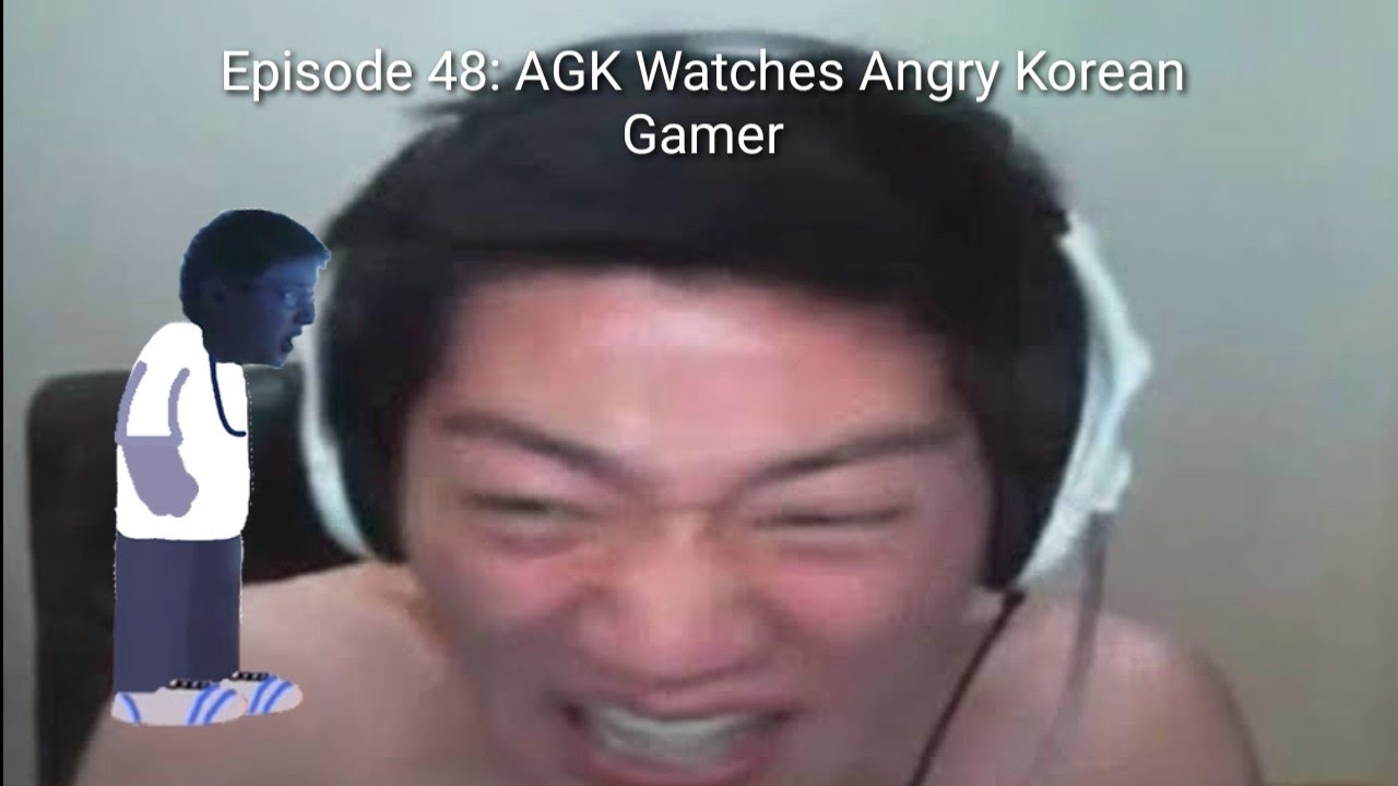 AGK Episode #48: Angry German Kid Watches Angry Korean Gamer - YouTube