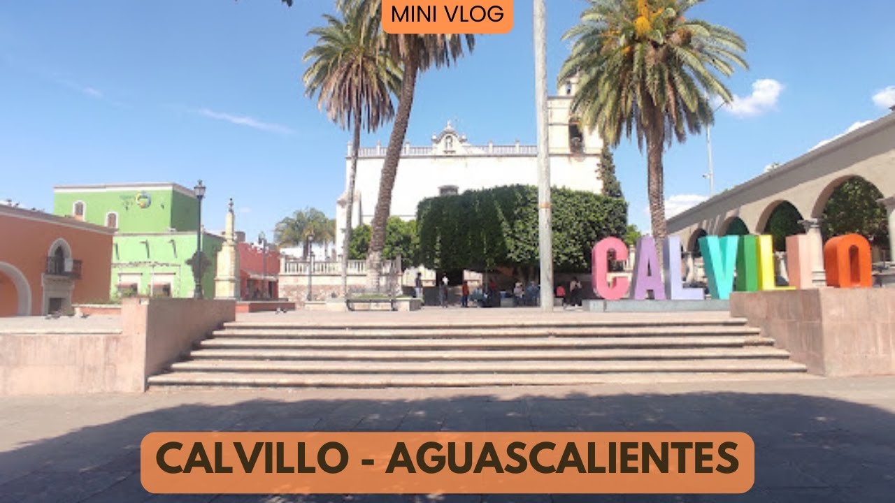 Calvillo, Aguascalientes: La Capital de la Guayaba y Su Encanto en la ...