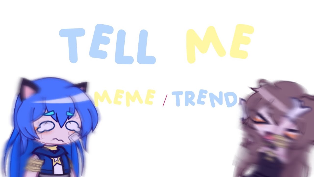 💙💛|| tell me || meme/trend || WIP !! || FT : gold & funneh || 💙💛 - YouTube