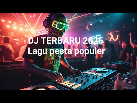 DJ REMIX FULL BASS 2025 - Lagu Pesta Terbaru dengan Beat yang ...
