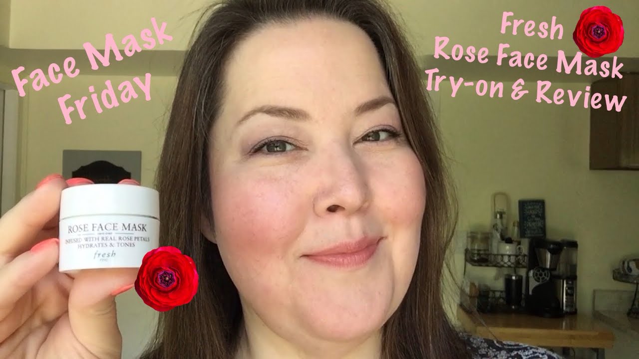 Fresh - Rose Face Mask / Face Mask Friday / Try-on And Review - YouTube