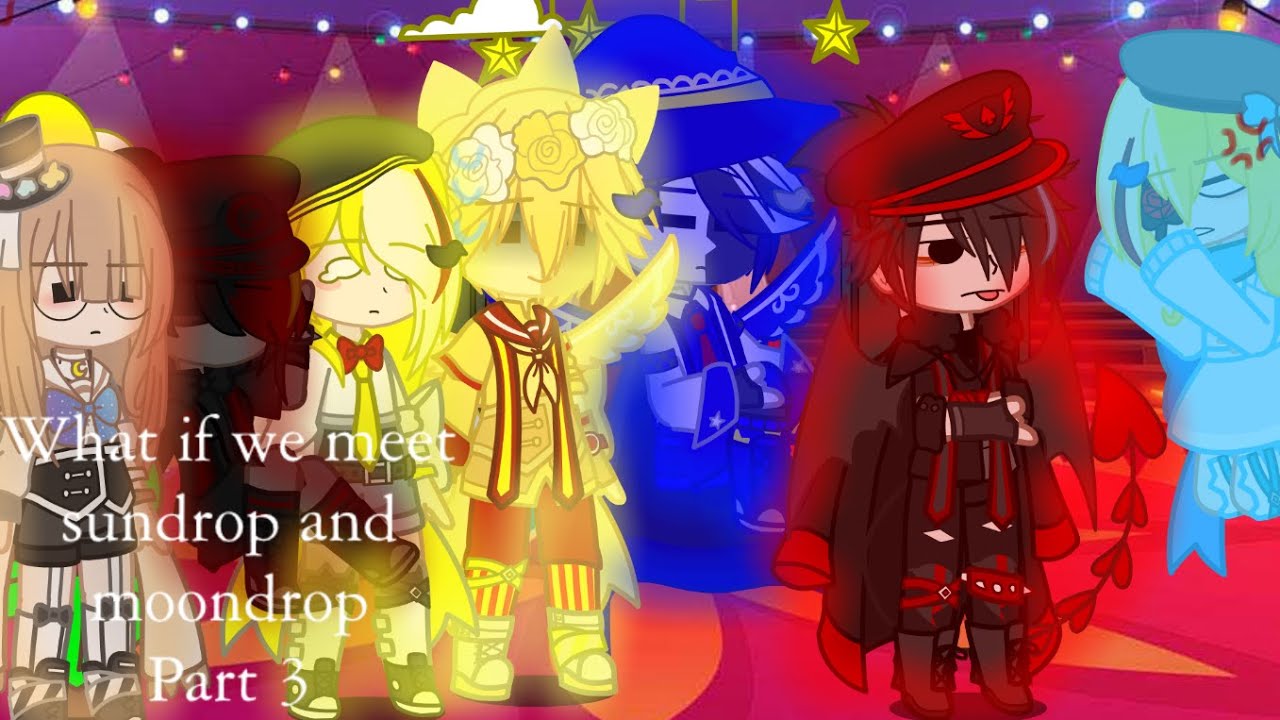 what if we meet sundrop and moondrop // part 3 // gacha redux // - YouTube