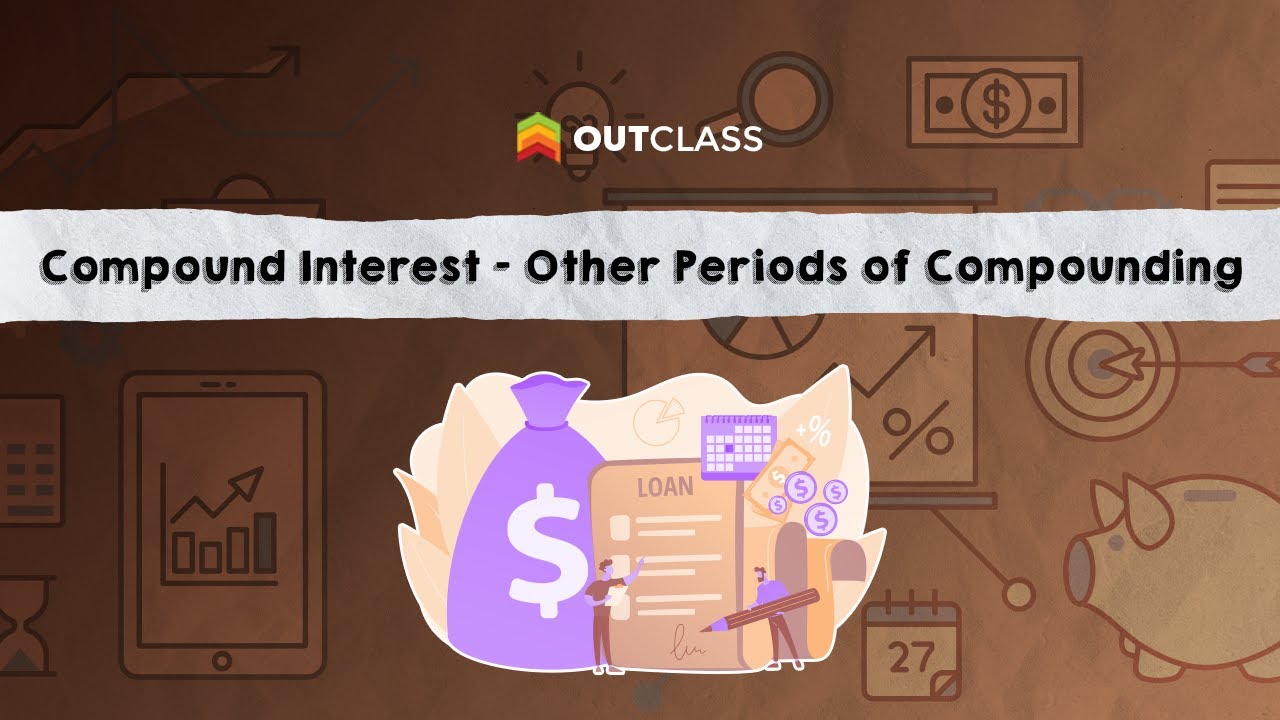 Compound Interest - Other Periods of Compounding | Outclass - YouTube