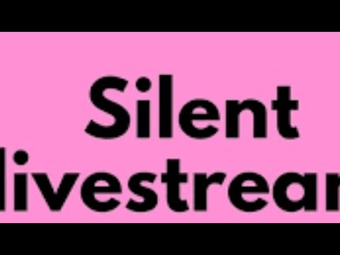 silent live stream pls join - YouTube
