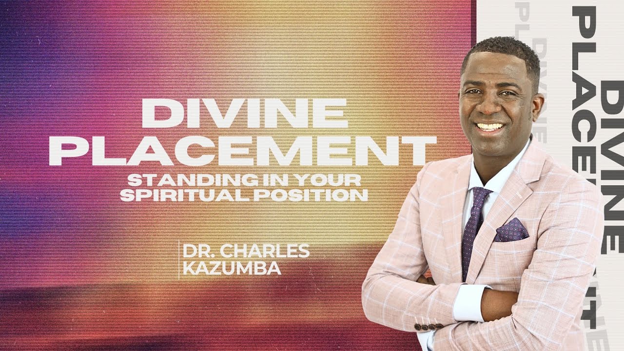 Divine Placement: Standing in your spiritual position | Dr Charles ...