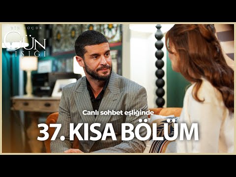 37. Kısa Bölüm - Bir Küçük Gün Işığı