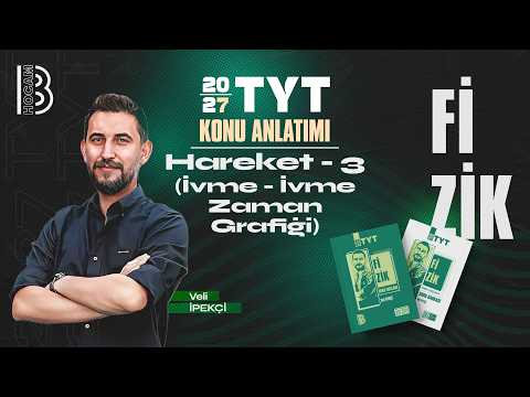 7) TYT Fizik - Hareket 3 (İvme - İvme Zaman Grafiği) - Veli İpekçi - 2027