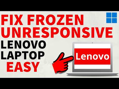 Fix Frozen or Unresponsive Lenovo Laptop - Windows 11 & Windows 10