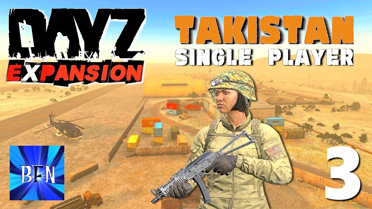 DayZ Expansion Single Player,Takistan Map Ep.3 - YouTube