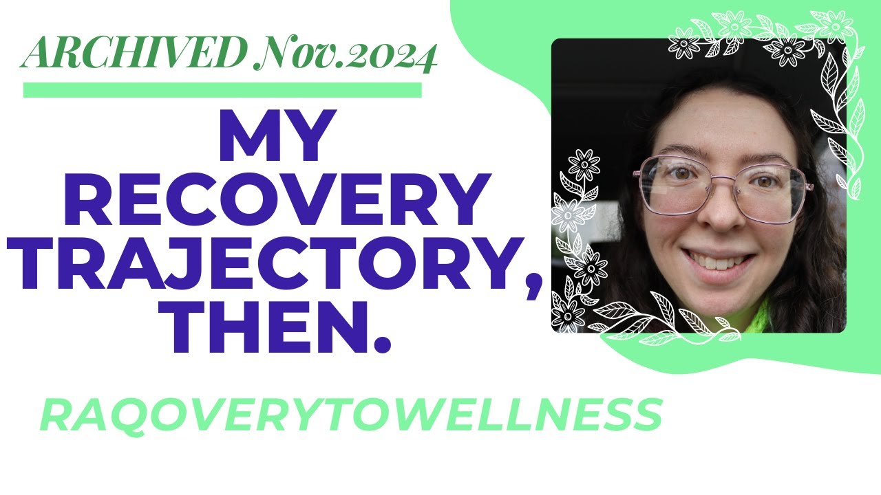 My Recovery Trajectory, 10 Years of THEN || [ARCHIVED Nov. 2024]] - YouTube