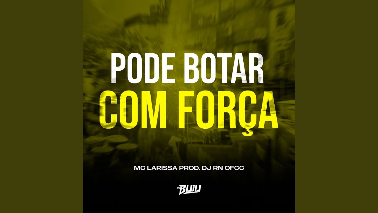 Pode Botar Com Força - YouTube