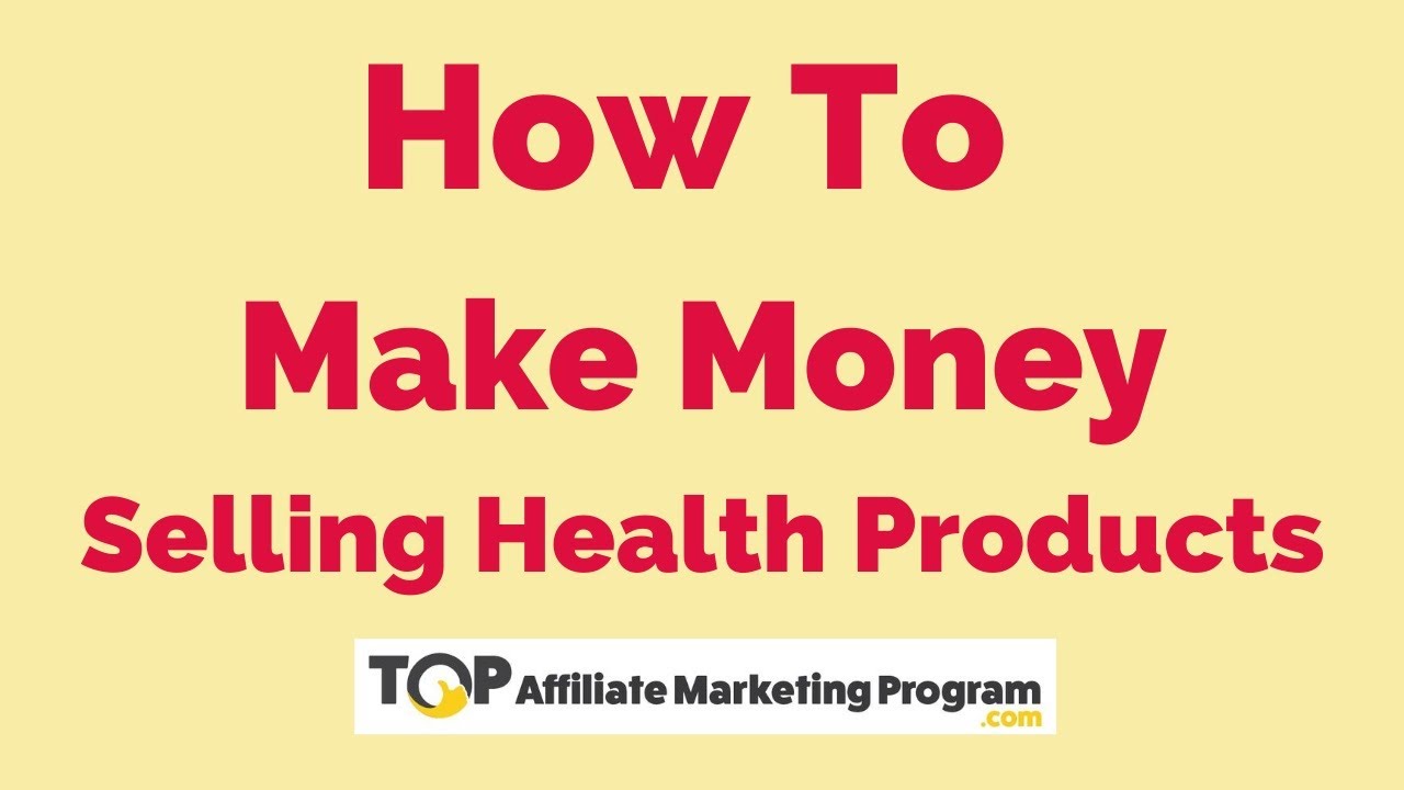 How to Make Money Selling Health Products Online - YouTube