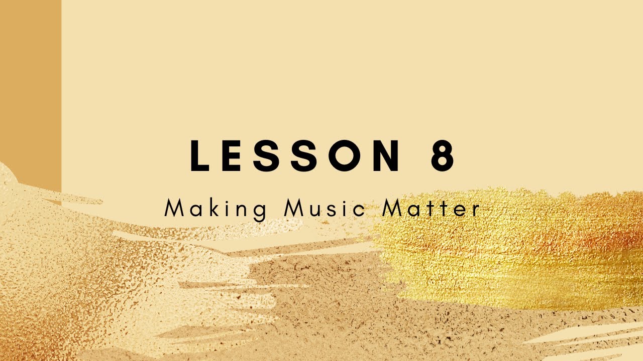 Lesson 8 – Making Music Matter - YouTube