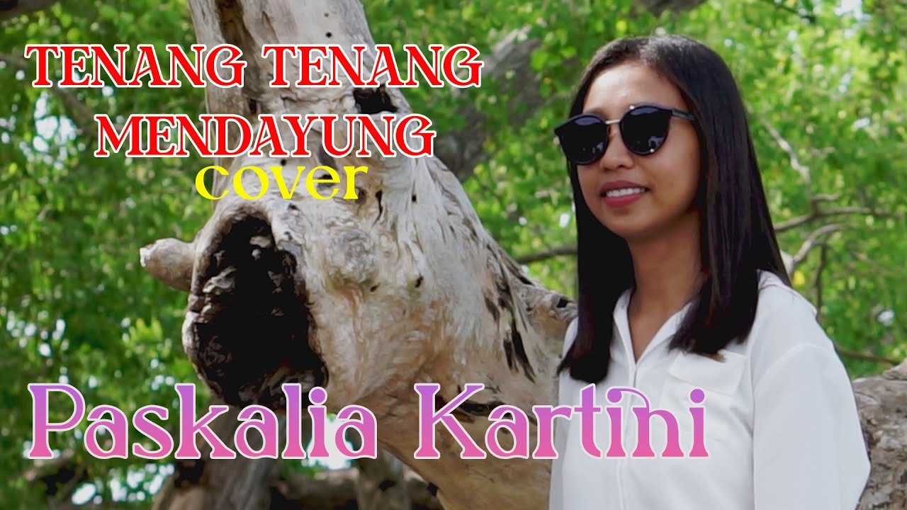 TENANG TENANG MENDAYUNG - PASKALIA KARTINI - YouTube