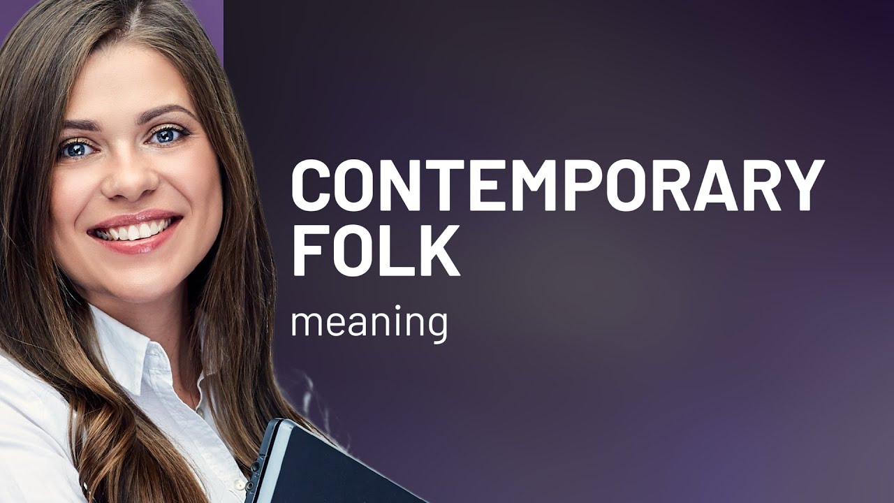 Understanding "Contemporary Folk": A Guide to Modern Folk Music and ...