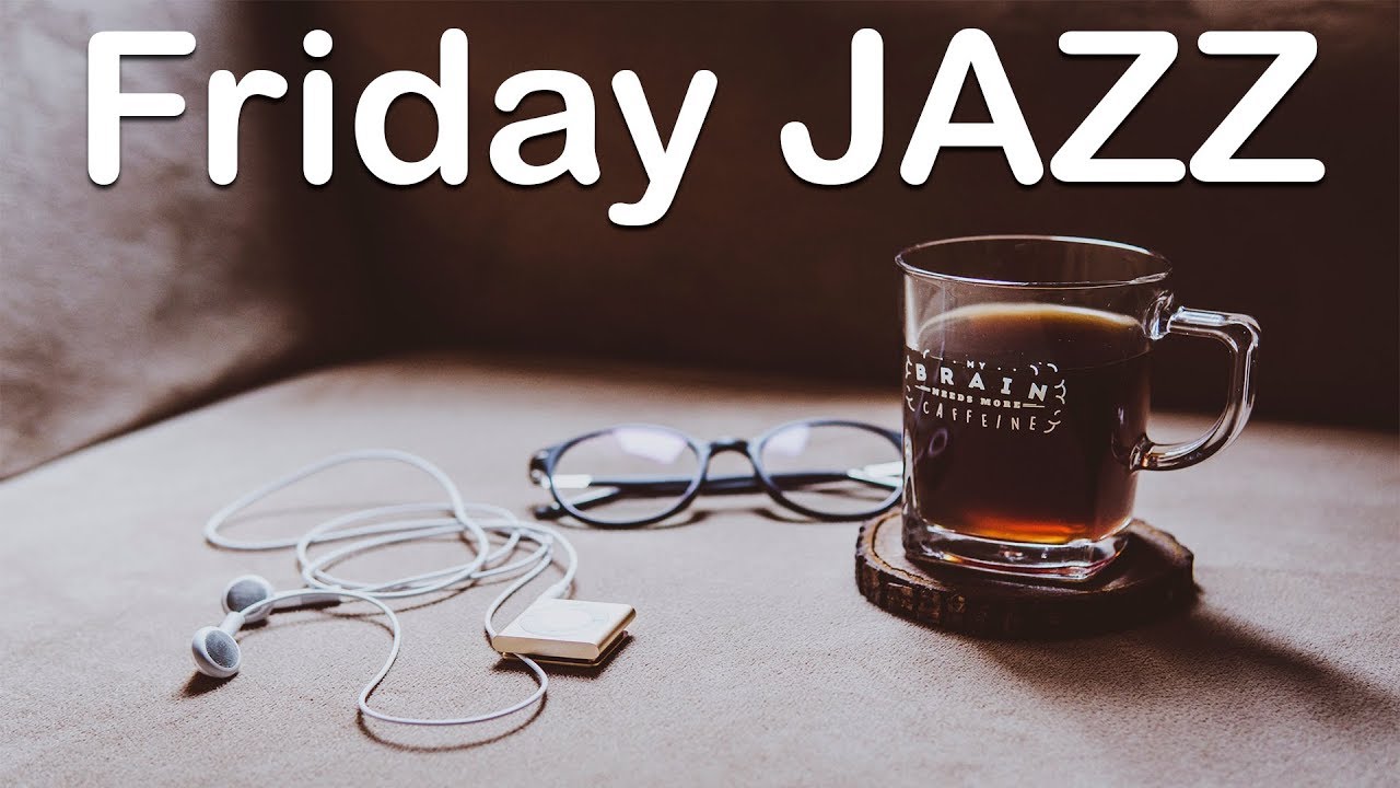Friday JAZZ Music - Mellow Saxophone JAZZ For Good Start Weekend - YouTube