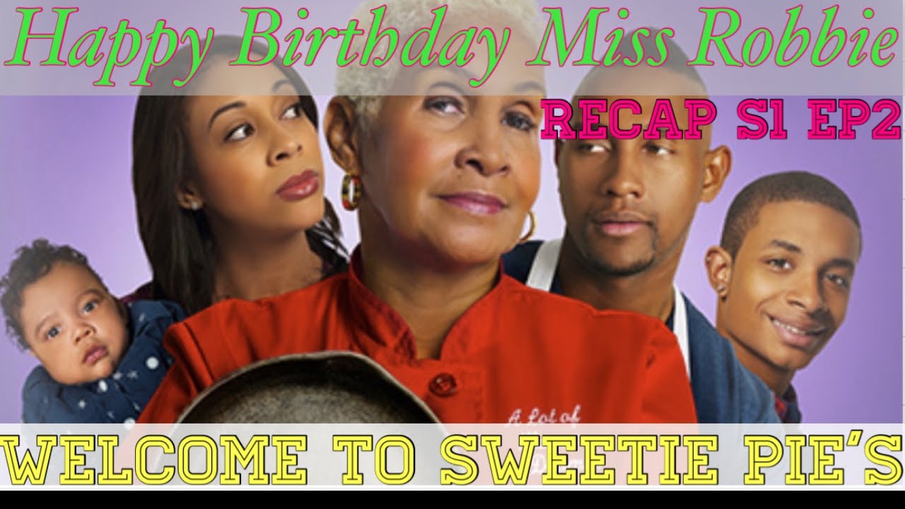 Welcome to Sweetie Pie's| Recap - Happy Birthday Miss Robbie (S1 EP2) # ...
