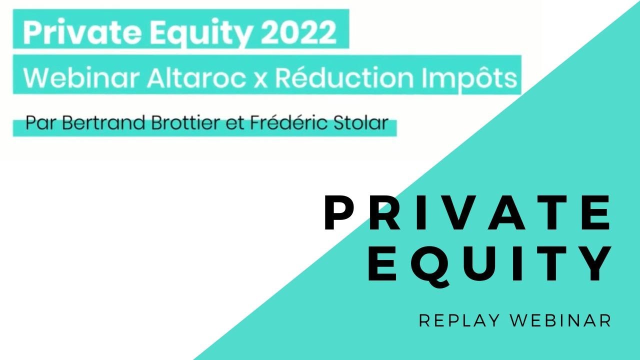 Private Equity 2022 - Webinar Altaroc x Reduction-Impots.fr - présentation millésime Altaroc ...