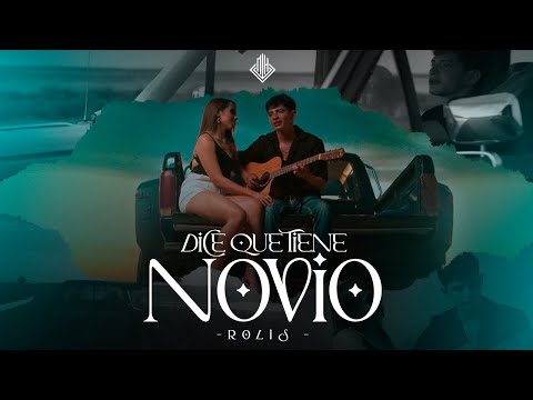 ROLIS- Dice Que Tiene Novio (Video Oficial 2023)