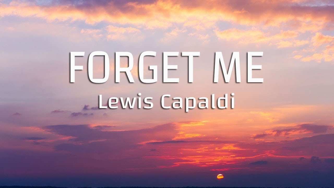 Lewis Capaldi - Forget Me (Lyrics) - YouTube
