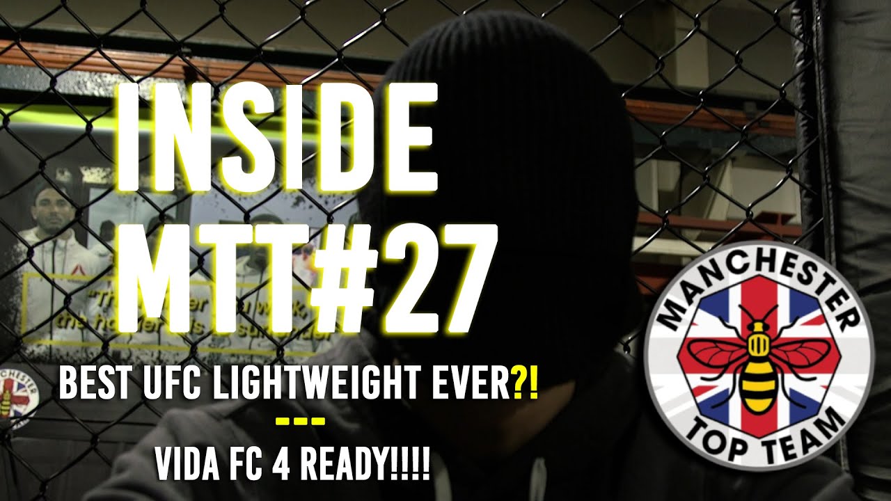 INSIDE MANCHESTER TOP TEAM #27 - BEST UFC LIGHTWEIGHT EVER? - YouTube