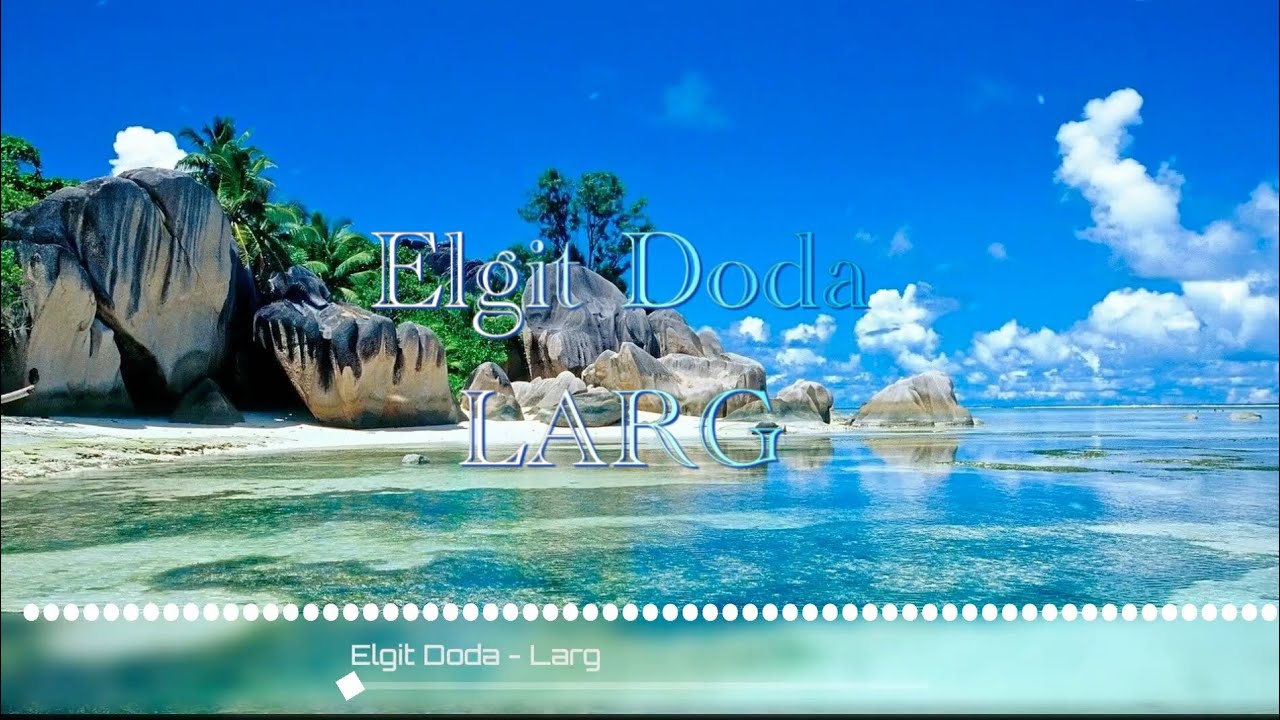 Elgit Doda - Larg! - YouTube
