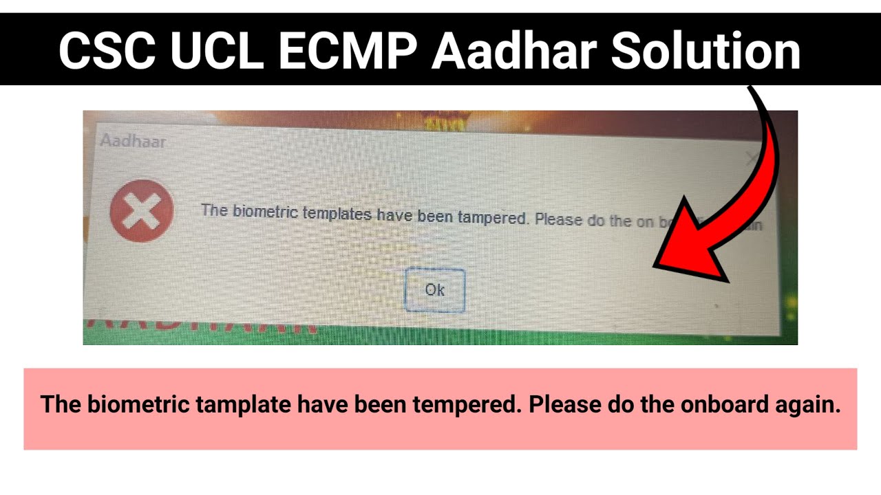 [ CSC Aadhar UCL ECMP ] The Biometric Tamplate Have been Tempered ...