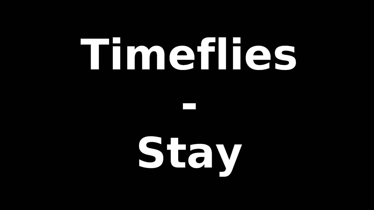 Timeflies - Stay (lyrics) - YouTube