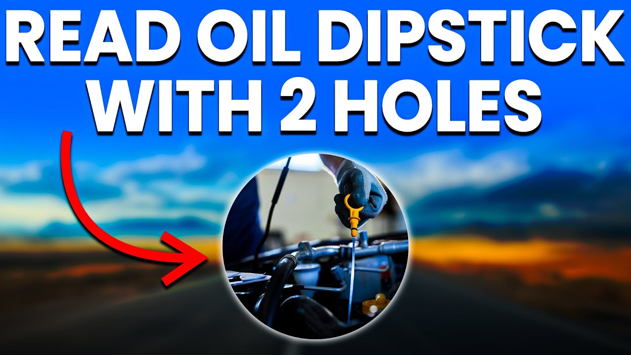 How To Read Oil Dipstick With 2 Holes (Easy-To-Follow Guide) - YouTube